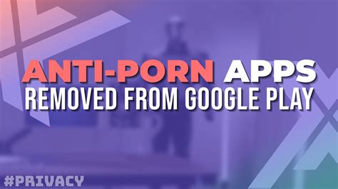 Anti Porn Shameware Apps Removed From Google Play