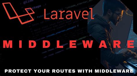Middleware In Laravel How To Create And Use Laravel Middleware Youtube