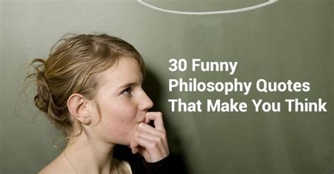 30 Funny Philosophy Quotes That Make You Think Philosophy Quotes