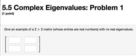 Solved 55 Complex Eigenvalues Problem 1 1 Point Give An