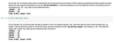 Solved Set Ts To A Series Whose Index Is A Periodindex With