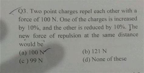 Q3 Two Point Charges Repel Each Other With A Force Of 100 Mathrm{~n} O