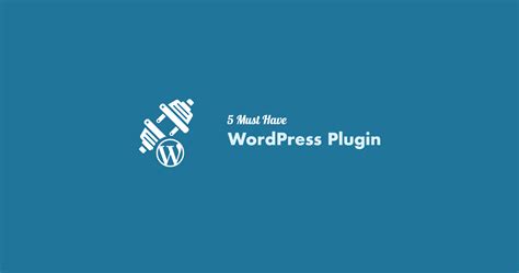 5 must have wordpress plugins to boost your website