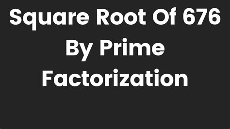 Square Root Of 676 By Prime Factorization Vargmul Kaise Nikale How To Find Square Root In