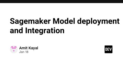 Sagemaker Model Deployment And Integration Dev Community