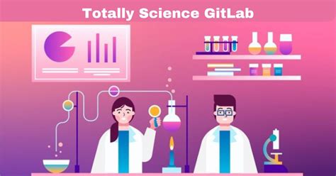 Totally Science Gitlab A Revolution In Scientific Collaboration Tvplutos