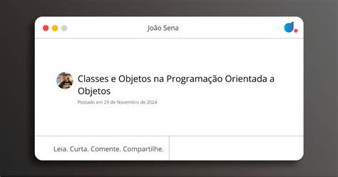 Classes E Objetos Na Programação Orientada A Objetos João Sena Dio