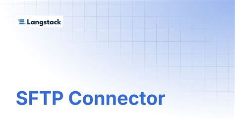 SFTP Connector Welcome To Langstack