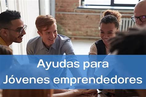 Ayudas Para Jóvenes Emprendedores 2025 Lasayudas