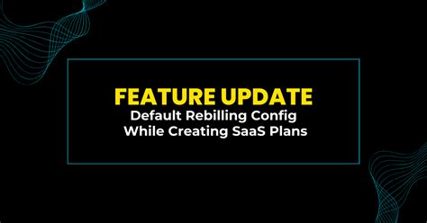 Feature Update Default Rebilling Config While Creating Saas Plans Last Crm
