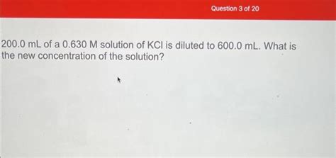 Solved 200 0 ML Of A 0 630M Solution Of KCl Is Diluted To Chegg Com