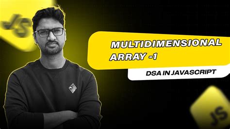 Introduction To Multidimensional Arrays In Javascript Dsa In Javascript Vishwa Mohan Youtube
