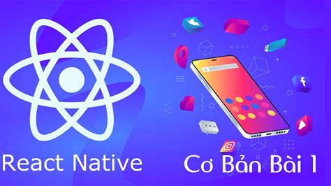 Tạo và chạy Project React Native Bài 1 YouTube