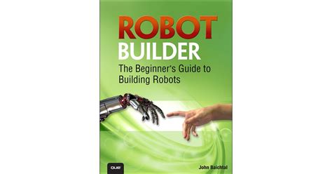 Robot Builder The Beginners Guide To Building Robots Book