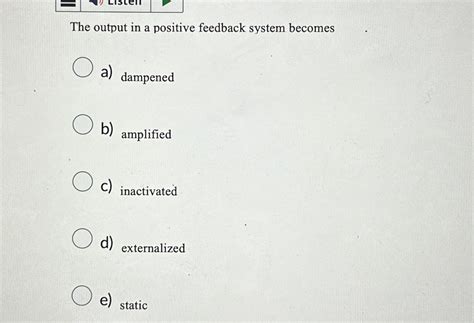 Solved The Output In A Positive Feedback System Becomesa Chegg Com