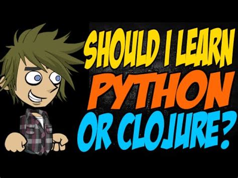 Should I Learn Python Or Clojure YouTube