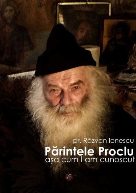 Parintele Proclu Aa Cum L Am Cunoscut By P Razvan Andrei Ionescu