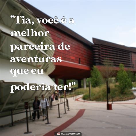 Frases Emocionantes Para Celebrar O Amor Entre Sobrinha E Tia Frases
