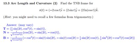 Solved Arc Length And Curvature 2 Find The Tnb Frame For