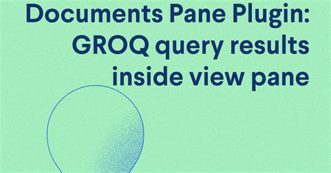 documents pane plugin groq query results inside view pane