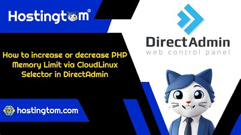 How To Increase Or Decrease Php Memory Limit Via Cloudlinux Selector In Directadmin Hostingtom