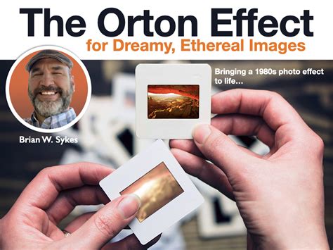 The Orton Effect For Dreamy Ethereal Images