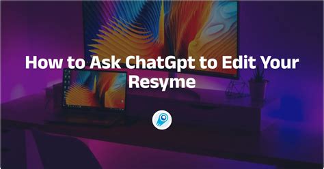 How To Ask Chatgpt To Edit Your Resume Cometapi All Ai Models In One Api