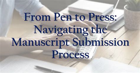 From Pen To Press Navigating The Manuscript Submission Process