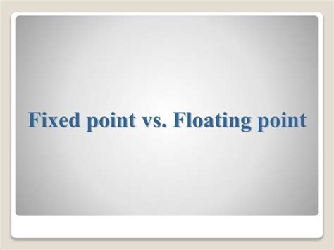 Fixed Point Vs Floating Pointppt