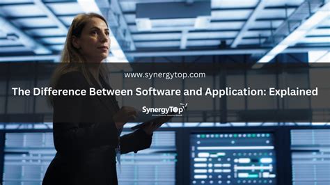 The Difference Between Software And Application Explained