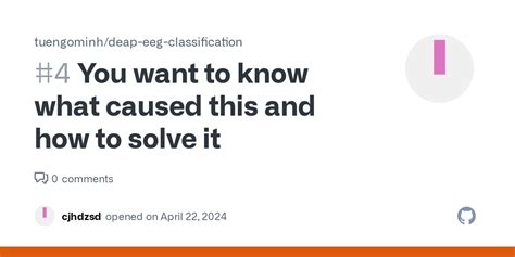 You Want To Know What Caused This And How To Solve It · Issue 4