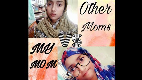 Other Moms Vs My Mom Youtube