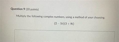 solved multiply the following complex numbers using a