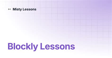Blockly Lessons Misty Lessons