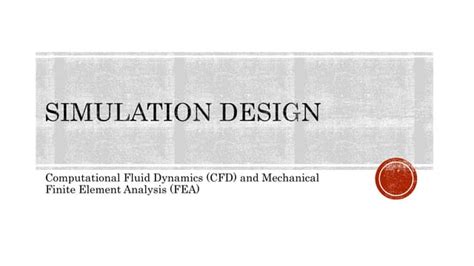 Simulation Design With Cfd And Fea Ppt