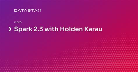 Spark 23 With Holden Karau Datastax
