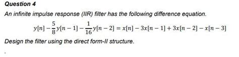 Solved Question 4 An Infinite Impulse Response Iir Filter