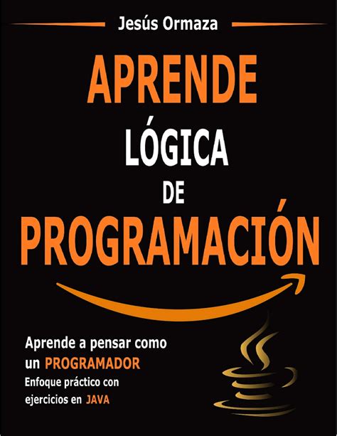 Aprende Lógica De Programación Aprende Lógica De Programación Autor Jesús Ormaza Primera