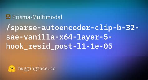 Prisma Multimodalsparse Autoencoder Clip B 32 Sae Vanilla X64 Layer 5 Hookresidpost L1 1e 05