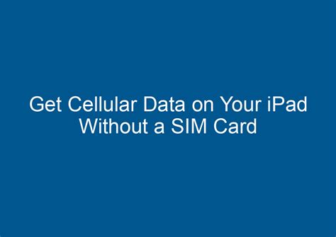 Get Cellular Data On Your IPad Without A SIM Card Digitalhow