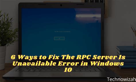 6 Ways To Fix The Rpc Server Is Unavailable Error In Windows 2025 Technadvice