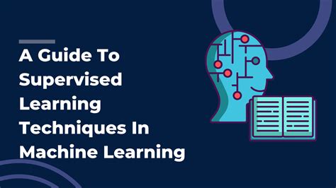 Master Supervised Learning Top Ml Techniques Guide