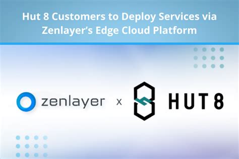 Zenlayer And Hut 8 Partnership Delivers High Performance Edge Computing To Blockchain And Web 3 0