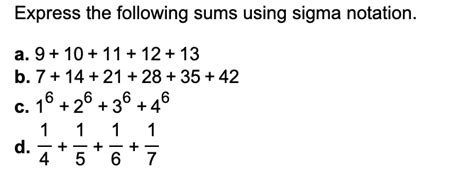 Solved Express The Following Sums Using Sigma Notation A