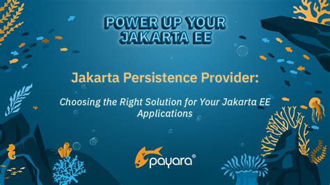 Jakarta Persistence Provider Choosing The Right Solution For Your Jakarta Ee Applications