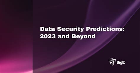 Data Security Predictions 2023 And Beyond Bigid