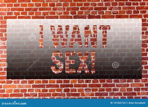 Word Writing Text I Want Sex Business Concept For To Desire Sexual Intercourse Excitement Brick