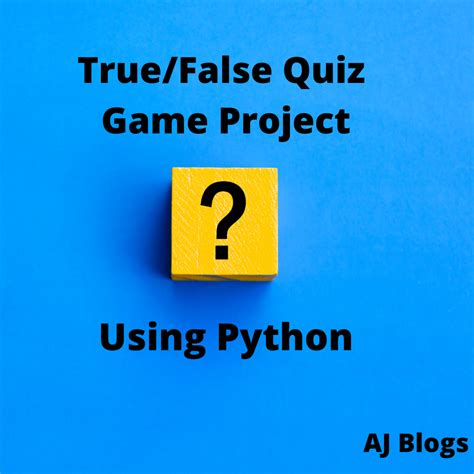 Truefalse Quiz Game Project Using Python 100 Days Of Code Aj Blogs