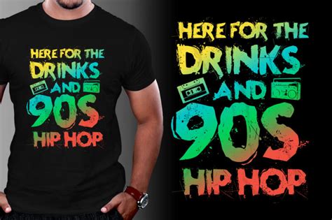 Here For The Drinks And 90s Hip Hop T Shirt Design Hip Hop Music Hip