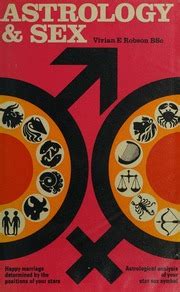 Astrology And Sex An Infallible Guide To Happiness In Love Life And Marriage As Determined By